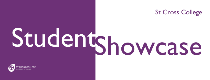 Student Showcase | St Cross College